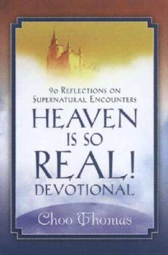 Heaven Is So Real Devotional: 90 Reflections on Supernatural Encounters ...