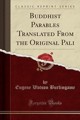 Buddhist Parables Translated from the Original Pali (Classic Reprint ...