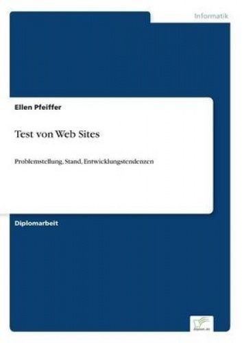 Test von Web Sites: Problemstellung, Stand, Entwicklungstendenzen by ...