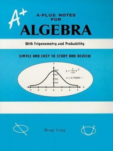 A-Plus Notes for Algebra : A Reference Book With Trigonometry and ...