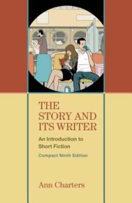The Story and Its Writer Compact: An Introduction to Short Fiction by ...