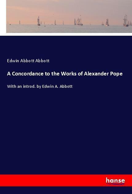 A Concordance to the Works of Alexander Pope von Edwin Abbott Abbott (2018, Taschenbuch) online ...