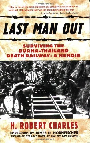 Last Man Out: Surviving the Burma-Thailand Death Railway: A Memo ...