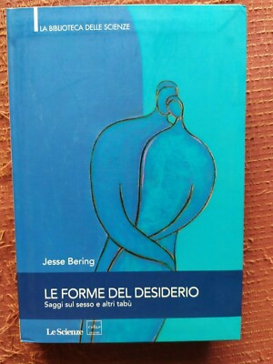 LE FORME DEL DESIDERIO di JESSE BERING SAGGI SUL SESSO E ALTRI TABU ...