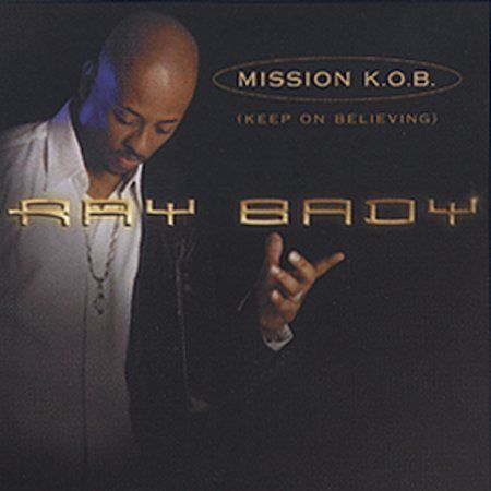 Ray Bady : Mission K.O.B. (Keep on Believin') Rap/Hip Hop 1 Disc CD ...