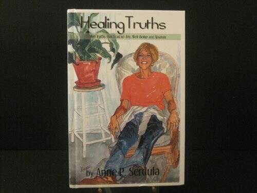 Healing Truths: Ten Truths that Lead to Joy, Well-Being and Wisdom ...