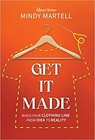 Get It Made: Build Your Clothing Line from Idea to Reality HARDCOVER ...