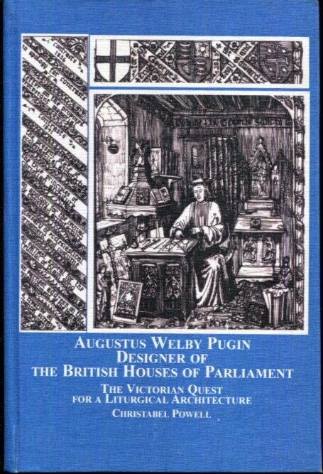 Augustus Welby Pugin, Designer of the British Houses of Parliament: The ...