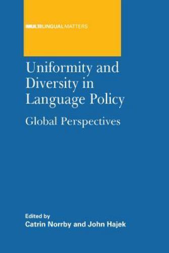 Multilingual Matters Ser.: Uniformity and Diversity in Language Policy ...