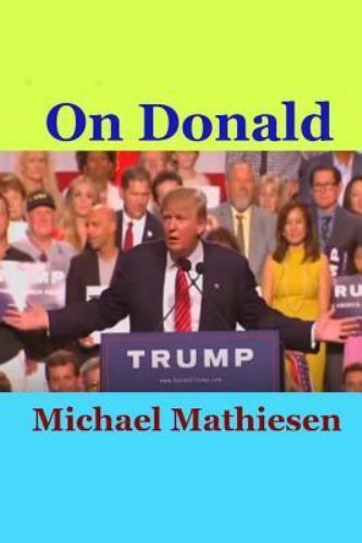 On Donald Trump : The Presidential Apprentice by Michael Mathiesen ...