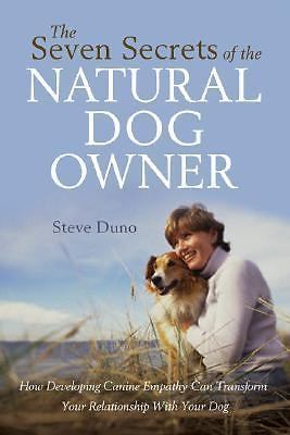 Be The Dog: Secrets of the Natural Dog Owner by Steve Duno ...