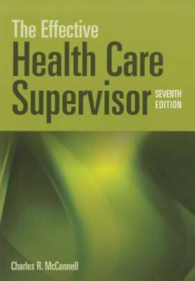 The Effective Health Care Supervisor by McConnell, Charles R ...