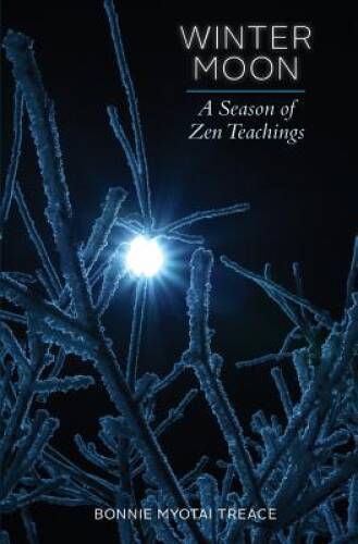 Winter Moon: A Season of Zen Teachings (Four Season of Zen) (Volume 1 ...