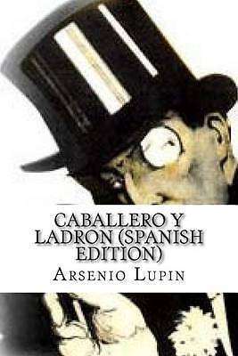 Arsenio Lupin, Caballero y Ladron (Spanish Edition) by Maurice Leblanc ...