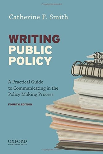 WRITING PUBLIC POLICY: A PRACTICAL GUIDE TO COMMUNICATING By Catherine ...