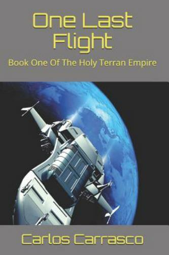 One Last Flight: Book One Of The Holy Terran Empire by Carrasco, Carlos ...