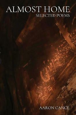 Almost Home: Selected Poems by Aaron J Cance (Paperback, 2021) for sale ...