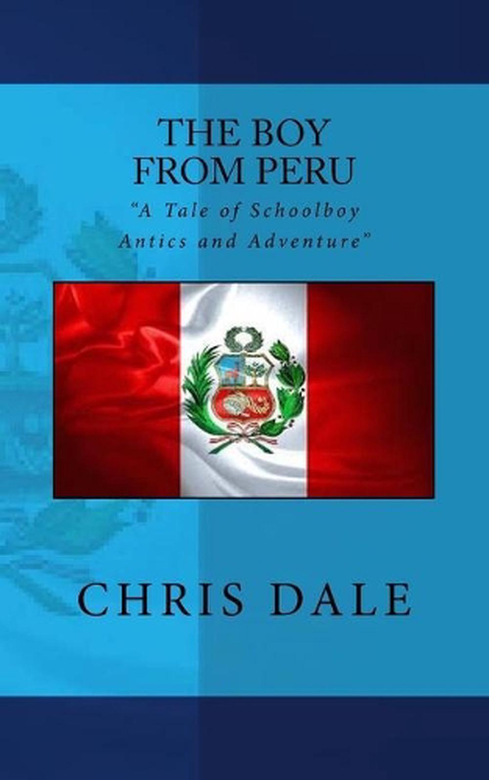 The Boy from Peru by Chris Dale (English) Paperback Book 9781535346603 ...