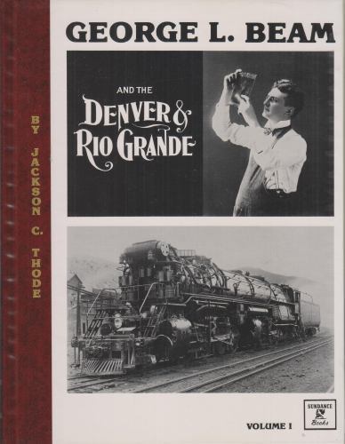 George L Beam and the Denver and Rio Grande : Volume I 9780913582428 | eBay