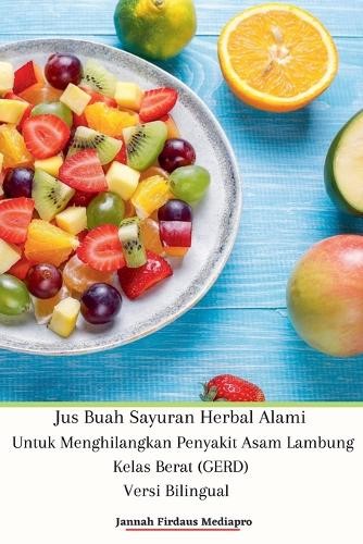 Jannah Firdaus Jus Buah Sayuran Herbal Alami Untuk Meng (Paperback) (UK ...