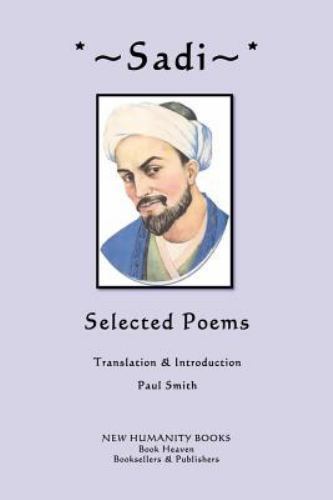 Sadi: Selected Poems by Sadi (2012, Trade Paperback) for sale online | eBay