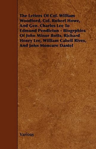 Letters of Col. William Woodford, Col. Robert Howe, and Gen. Charles ...