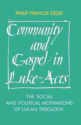 Community and Gospel in Luke-Acts: The Social and Political Motivations ...