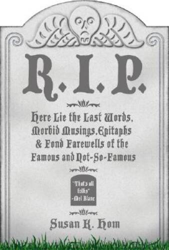 RIP: Here Lie the Last Words, Morbid Musings, Epitaphs Fond Far - VERY ...