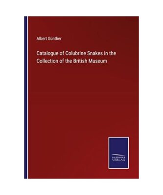 Catalogue of Colubrine Snakes in the Collection of the British Museum ...