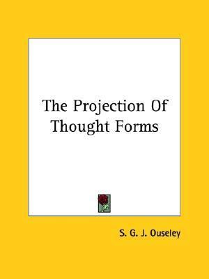 Projection of Thought Forms by S.G.J. Ouseley (2005, Trade Paperback ...