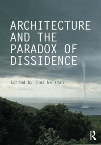Architecture and the Paradox of Dissidence, Hardcover by Weizman, Ines ...