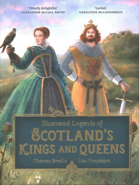 Illustrated Legends of Scotland's Kings and Queens by Theresa Breslin ...