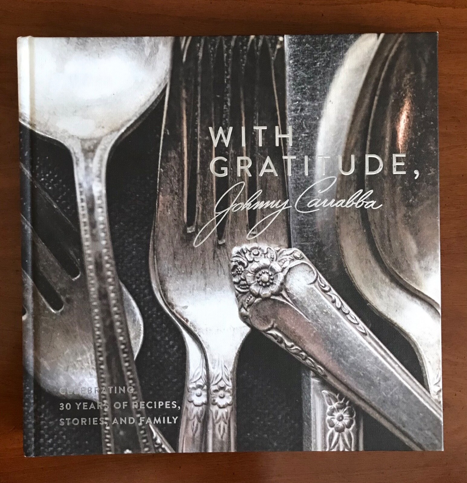 With Gratitude, Johnny Carrabba : Celebrating 30 Years of Recipes ...