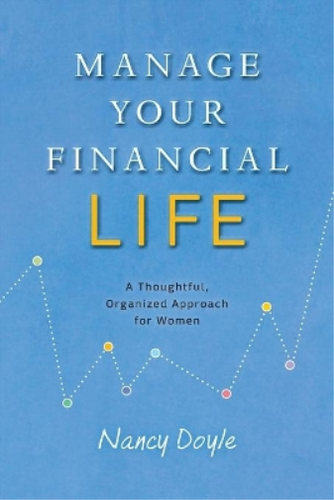 Nancy Doyle Manage Your Financial Life (Poche) 9780997609707 | eBay