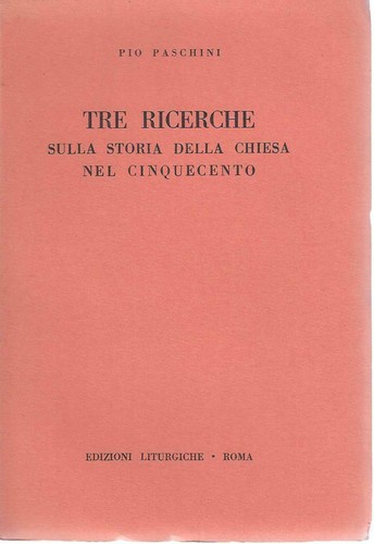 "Tre ricerche sulla storia della chiesa nel Cinquecento" di Pio ...