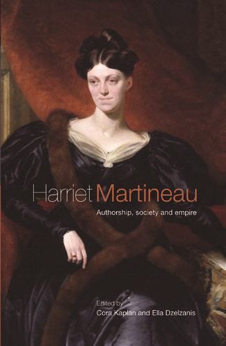 Harriet Martineau : Authorship, Society and Empire by Cora Kaplan (2010 ...