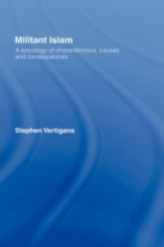 Militant Islam : A Sociology of Characteristics, Causes and ...