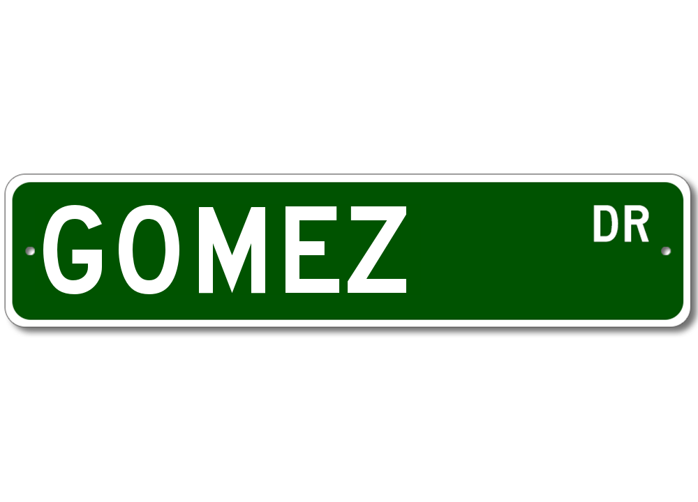 Gomez Drive Street Sign Personalized Custom Last Name Metal Sign ...