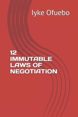12 Immutable Laws of Negotiation: The Path to Success by Iyke Ofuebo ...