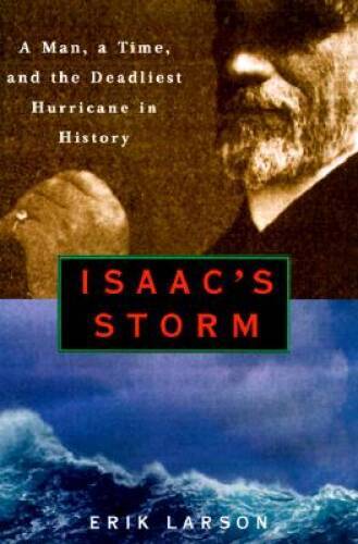 Isaac's Storm : A Man, a Time, and the Deadliest Hurrican - VERY GOOD ...