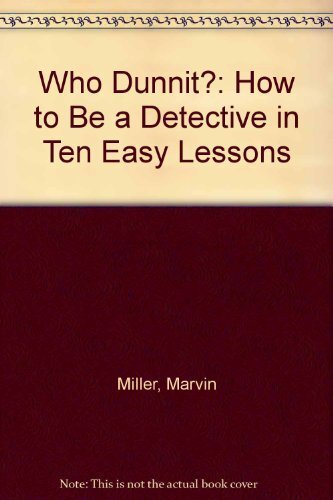Who Dunnit? : How to Be a Detective in Ten Easy Lessons by Marvin ...