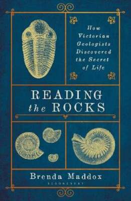 Reading the Rocks: How Victorian Geologists Discovered the Secret of ...
