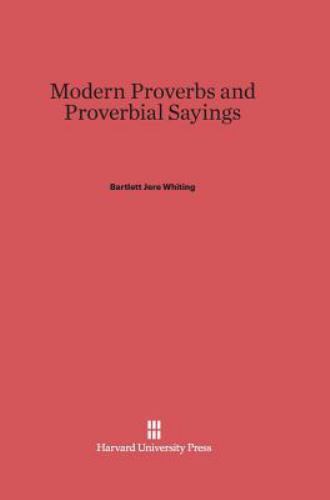 Modern Proverbs and Proverbial Sayings by Bartlett Jere Whiting (2013, Hardcover) for sale ...