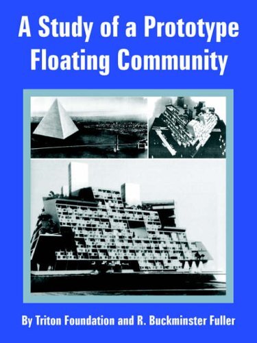 Study of a Prototype Floating Community, A, Foundation, Fuller ...