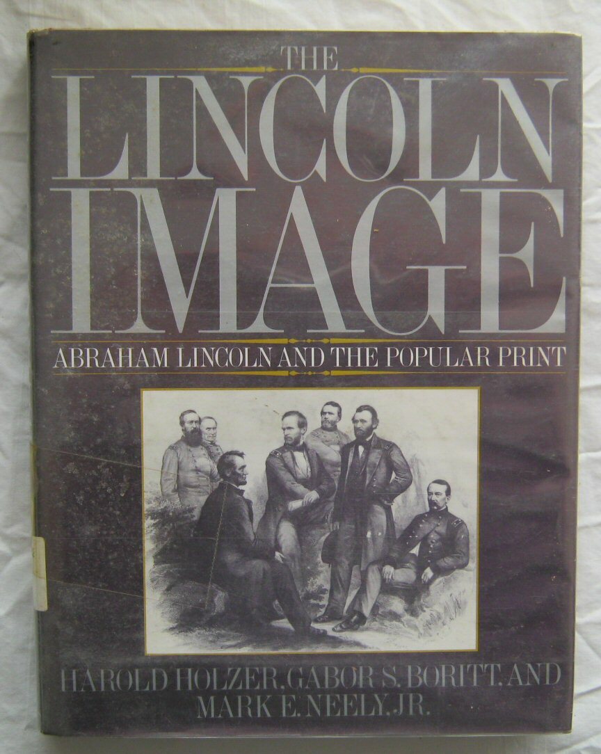 The Lincoln Image Harold Holzer Charles Scribners Sons 1984 ...
