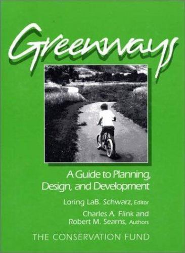 Greenways : A Guide to Planning Design and Development by Charles Flink ...