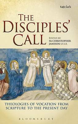 The Disciples' Call: Theologies of Vocation from Scripture to the ...