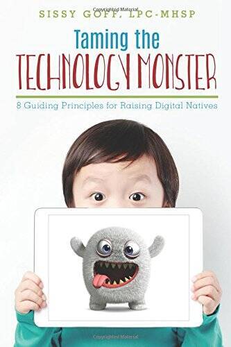 Taming the Technology Monster: 8 Guiding Principles for Raising Digital ...