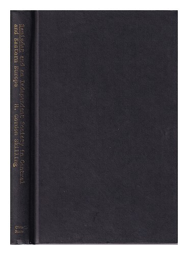 SKILLING, H. GORDON (HAROLD GORDON) Samizdat and an independent society ...