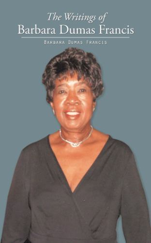 Writings of Barbara Dumas Francis by Barbara Dumas Francis (2015, Trade ...